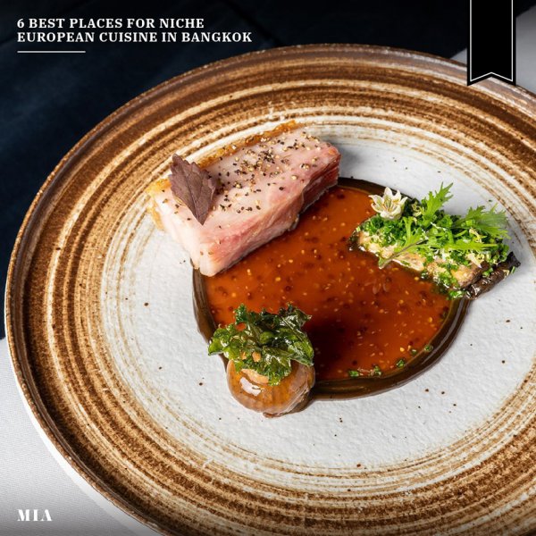 6 best places for niche European cuisine in Bangkok - BK Magazine ...
