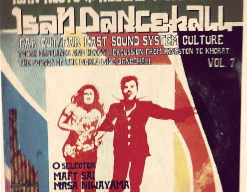 Isan Dancehall 7: Far Out/Far East Sound System Culture at Cosmic Cafe ...